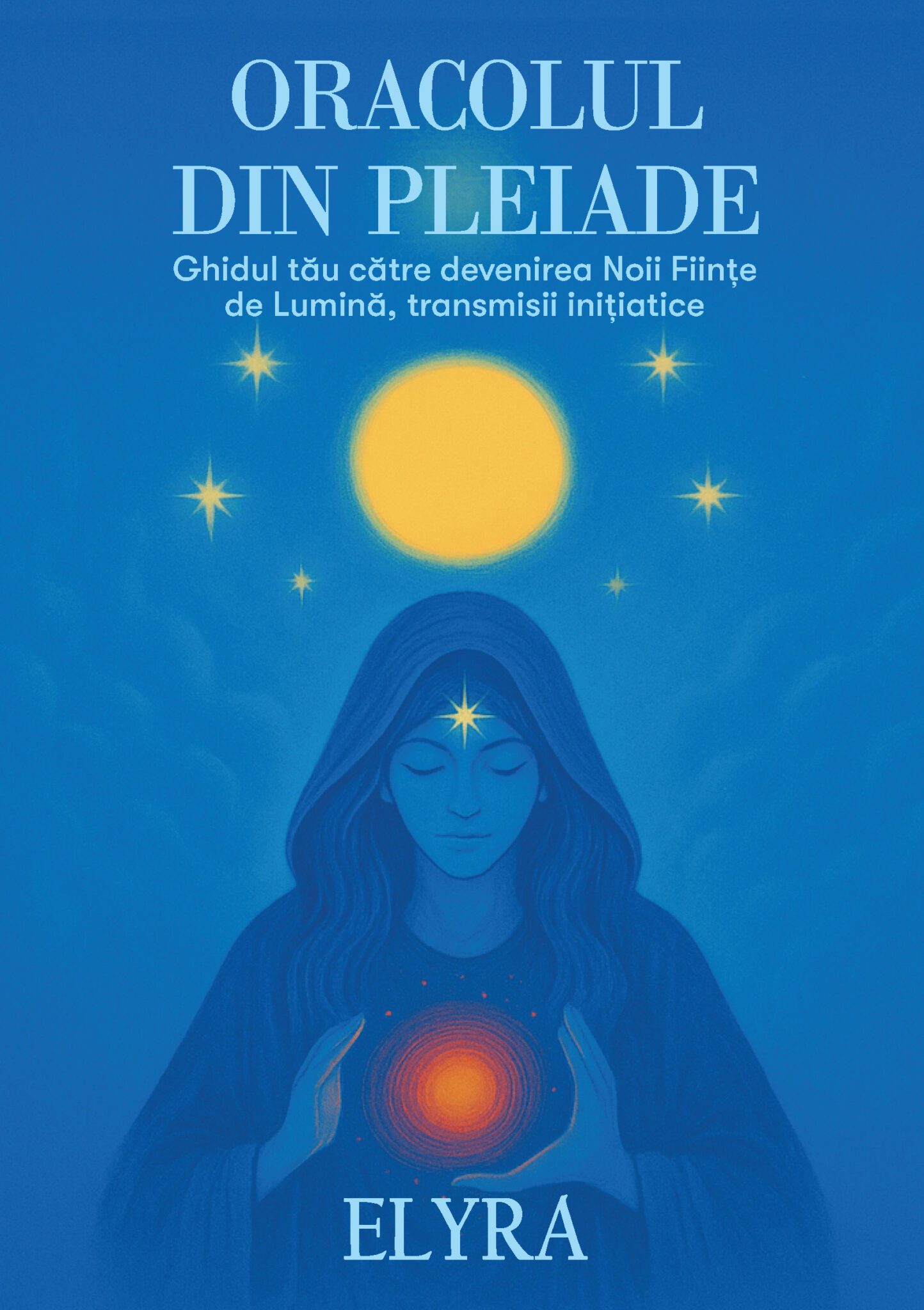 Oracolul din Pleiade : Ghidul tău către devenirea Noii Ființe de Lumină ...